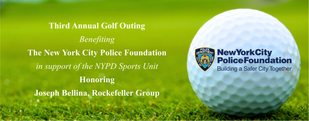 Third Annual Golf Outing Benefiting the NYC Police Foundation - New ...